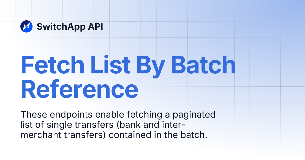 Fetch List By Batch Reference | SwitchApp API