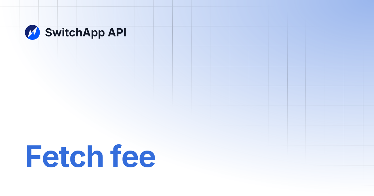Fetch fee | SwitchApp API