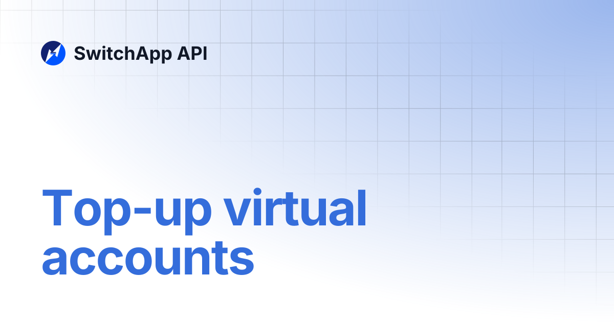 Top-up virtual accounts | SwitchApp API